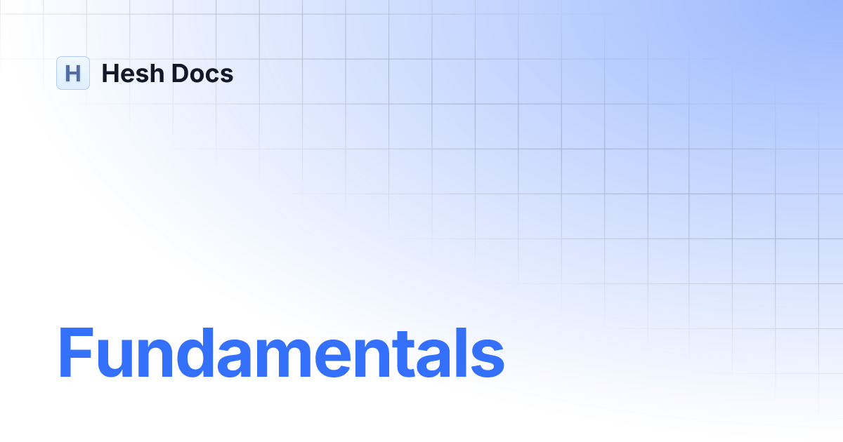 Fundamentals | Hesh Docs