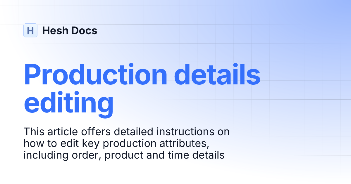 Production details editing | Hesh Docs