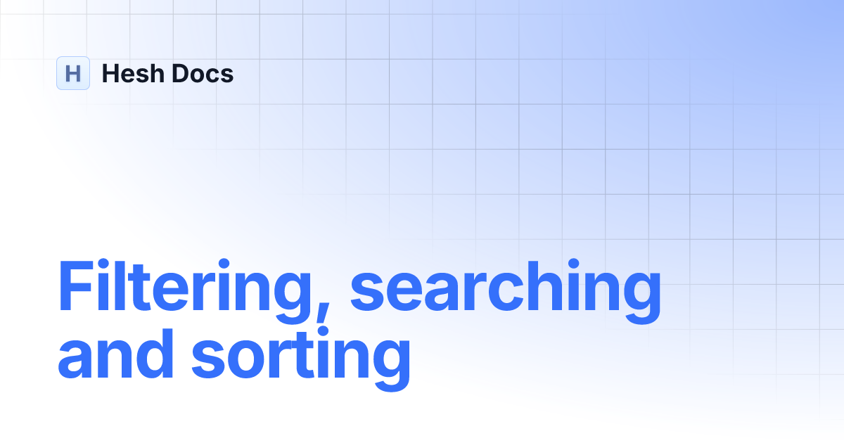 Filtering, searching and sorting | Hesh Docs