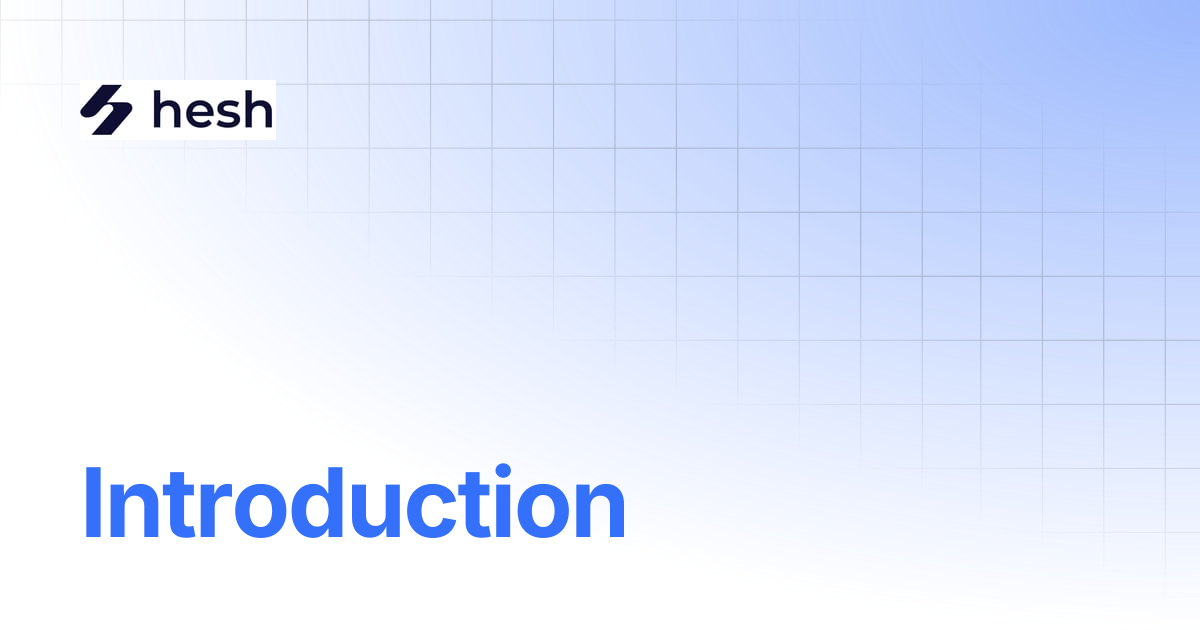Introduction | Hesh Docs