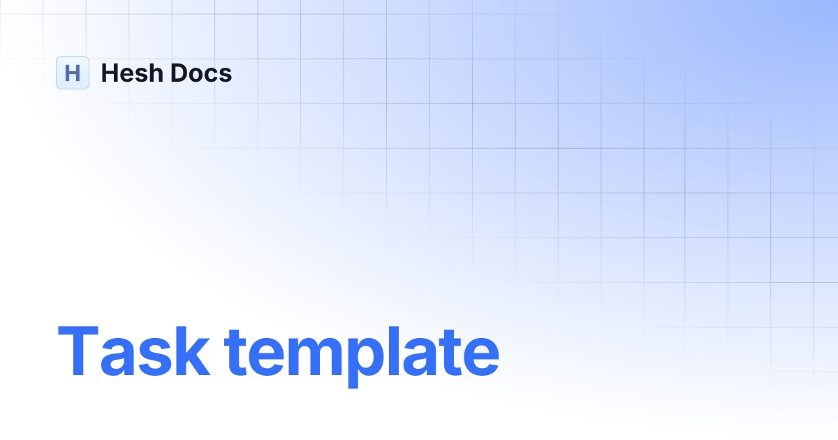 Task template | Hesh Docs