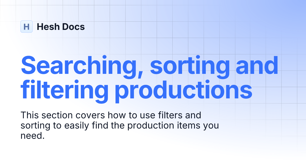 Searching, sorting and filtering productions | Hesh Docs
